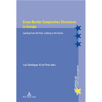 Cross-Border Cooperation Structures in Europe Learning from the Past ...
