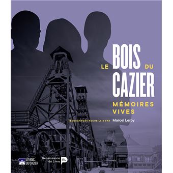 Le Bois du Cazier : mémoires vives Mémoires vives - broché - Bois Du ...