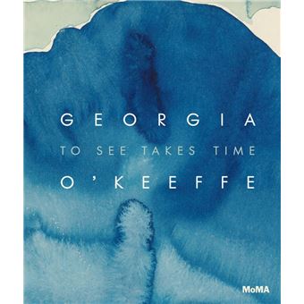 GEORGIA O¿KEEFFE TO SEE TAKES TIME - cartonné - Samantha Friedman ...