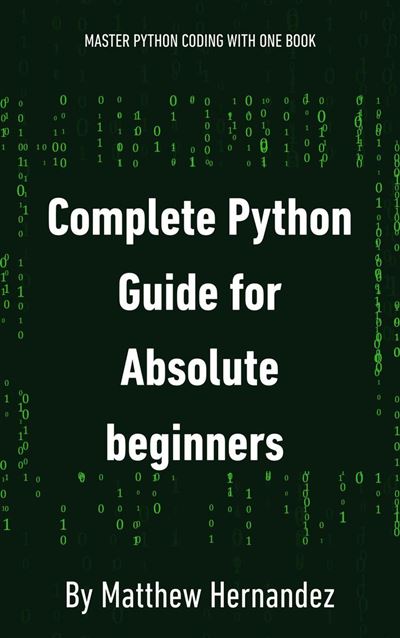 Complete Python Guide for Absolute Beginners - ebook (ePub) - Matthew ...