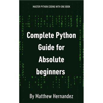 Complete Python Guide for Absolute Beginners - ebook (ePub) - Matthew ...