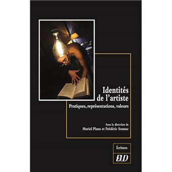 Identités de l'artiste Pratiques, representations, valeurs - broché ...