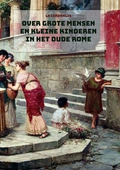 Over grote mensen en kleine kinderen in het oude Rome - broché - Ls ...