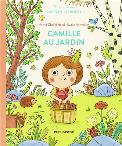 Mon premier Cherche et Trouve - Camille au jardin - broché - Astrid ...