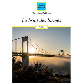 Le bruit des larmes - broché - Christian Drillaud - Achat Livre ou ...