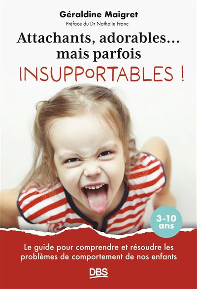 Attachants, adorables... mais parfois insupportables ! Le guide pour ...