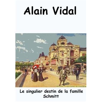 Le singulier destin de la famille Schmitt - broché - Alain Vidal ...