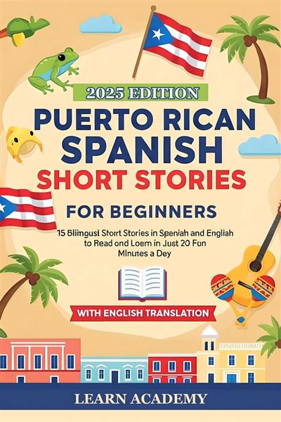 Puerto Rican Spanish Short Stories for Beginners 15 Bilingual Short ...