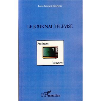 Le journal télévisé Pratiques et langages - broché - Jean-Jacques ...