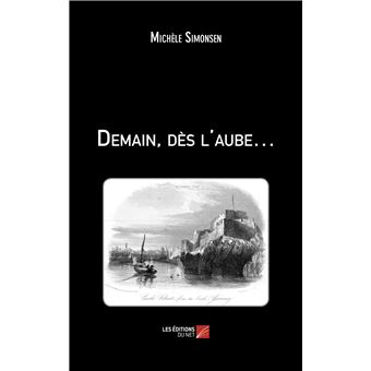 Demain, dès l'aube… - broché - Michèle Simonsen - Achat Livre ou ebook ...