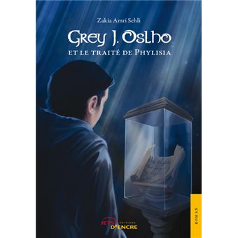 Grey J. Oslho et le traité de Philisia - broché - Zakia Amri Sehli ...