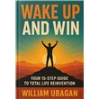 Wake Up and Win Your 15-Step Guide to Total Life Reinvention - ebook ...