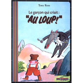 Le garcon qui criait au loup ! - broché - Tony Ross - Achat Livre | fnac