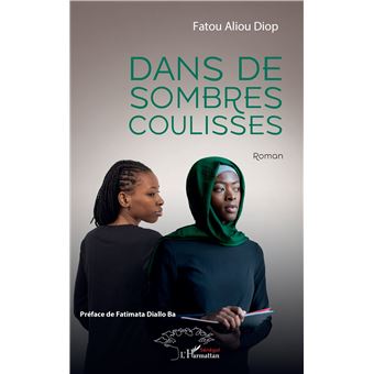 Dans de sombres coulisses - broché - Fatou Diop, Fatimata Diallo Ba ...