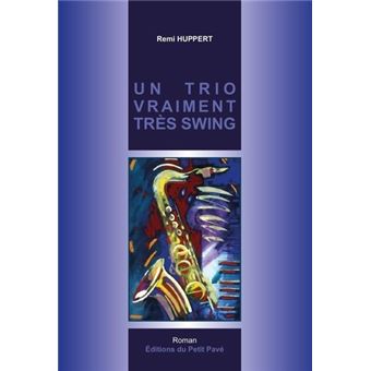 Un trio vraiment très swing - broché - Rémi Huppert - Achat Livre | fnac