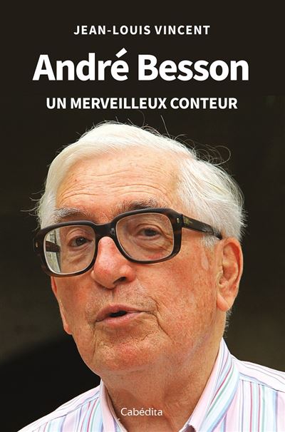 ANDRÉ BESSON - Un merveilleux conteur - broché - Jean-Louis Vincent ...