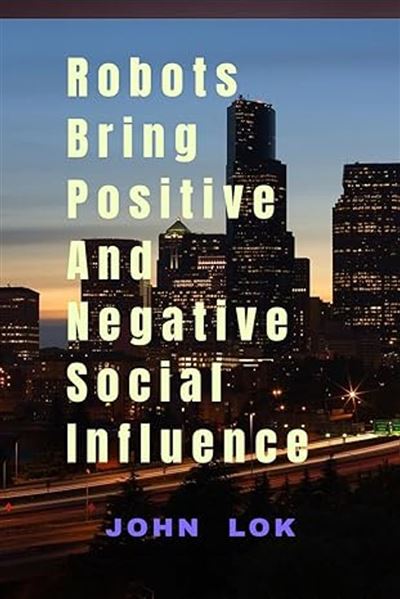 Robots Bring Positive And Negative Social Influence - ebook (ePub ...