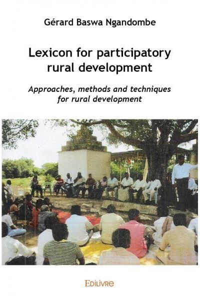 Lexicon for participatory rural development Approaches, methods and techniques for rural ...