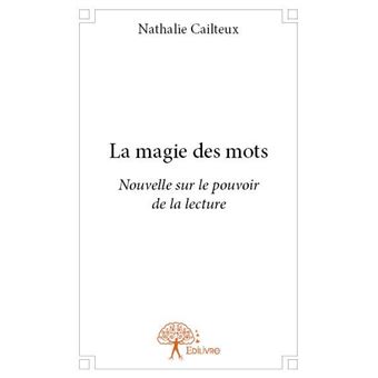 La magie des mots Nouvelle sur le pouvoir de la lecture - broché ...