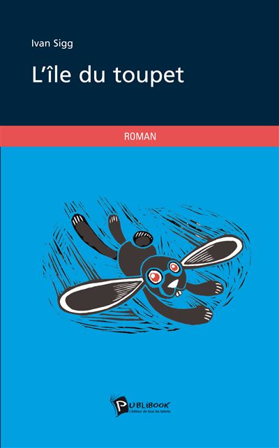 L'île du toupet - relié - Ivan Sigg - Achat Livre | fnac
