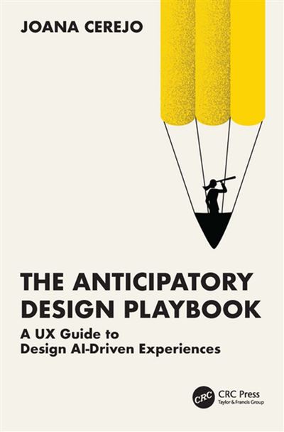The Anticipatory Design Playbook A UX Guide to Design AI-Driven ...