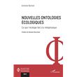 Nouvelles ontologies écologiques Ce que l'écologie fait à la métaphysique - broché - Antoine ...