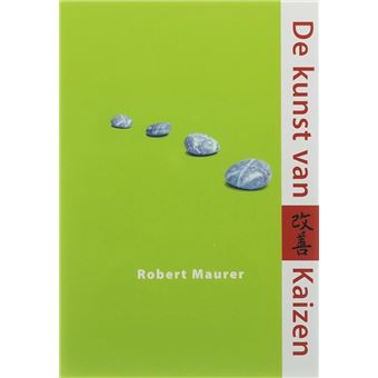 De kunst van Kaizen - broché - Maurer, R., Robert Maurer, Martine van ...