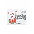 Innovation Accounting A Practical Guide For Measuring Your Innovation ...