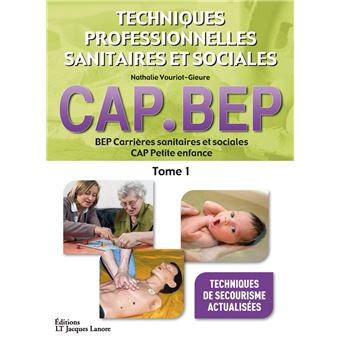 Techniques professionnelles sanitaires et sociales - Tome 1, CAP PE - BEP CSS - Manuel élève ...