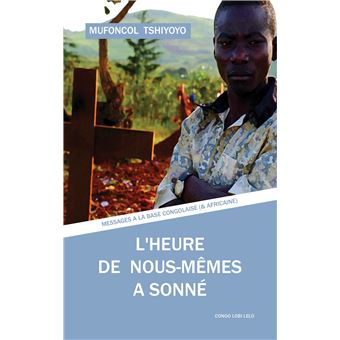 L'heure de nous-mêmes a sonné Messages à la base congolaise (et ...