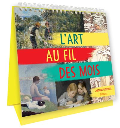 L'art au fil des mois - cartonné - Caroline Larroche - Achat Livre | fnac