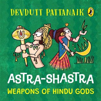 Astra Shastra: Weapons of the Hindu Gods | Full-coloured, Illustrated ...