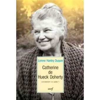 Catherine de hueck doherty aventurière ou sainte ? - HANLEY DUQUIN ...