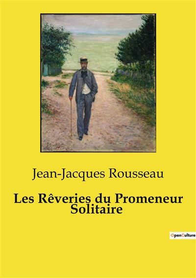 Les Rêveries du Promeneur Solitaire - broché - Jean-Jacques Rousseau ... Les Rêveries du Promeneur Solitaire - broché - Jean-Jacques Rousseau ...