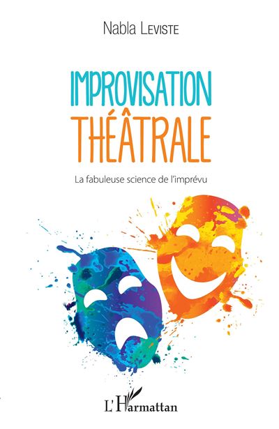 Improvisation théâtrale La fabuleuse science de l'imprévu - broché ...