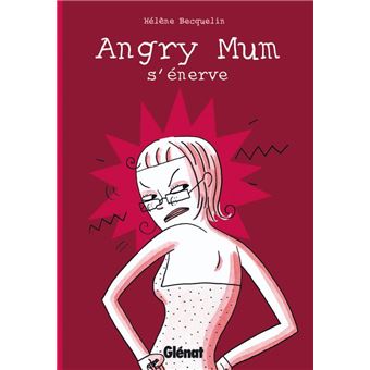 Angry Mum - Angry Mum s'énerve Tome 01 - Angry Mum - Tome 01 ...