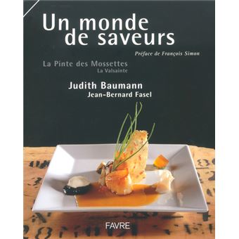 Un monde de saveurs La Pinte des Mossettes - broché - Judith Baumann ...