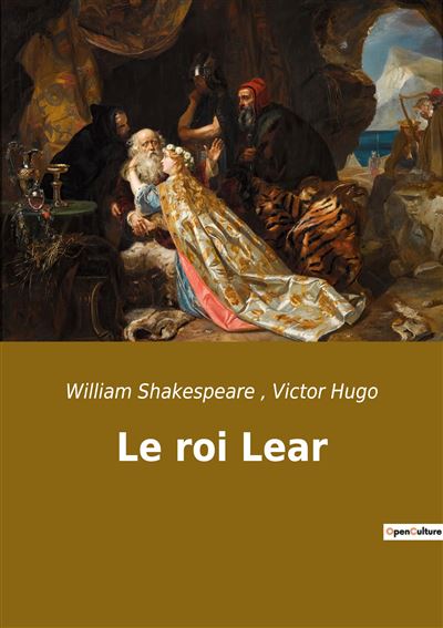 Le roi Lear - broché - Victor Hugo, William Shakespeare - Achat Livre | fnac