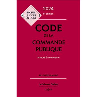 Code de la commande publique 2024, annoté et commenté 6ème édition - relié - Alain Ménéménis ...