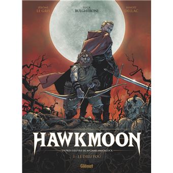 Hawkmoon - Le dieu fou - Hawkmoon - Tome 03 - Michael Moorcock, Jérôme ...