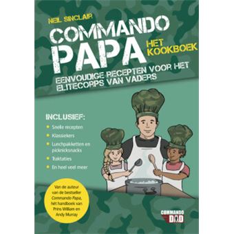 Commando papa - Eenvoudige recepten voor het elitecorps van vaders ...