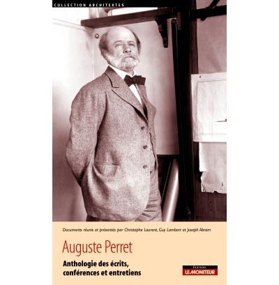 Auguste Perret Anthologie des écrits, conférences et entretiens - broché - Joseph Abram, Guy ...
