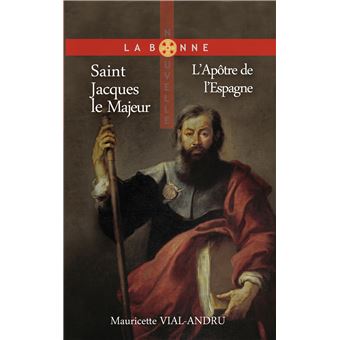 Saint Jacques le Majeur - broché - Mauricette Vial-Andru, Livre tous ...