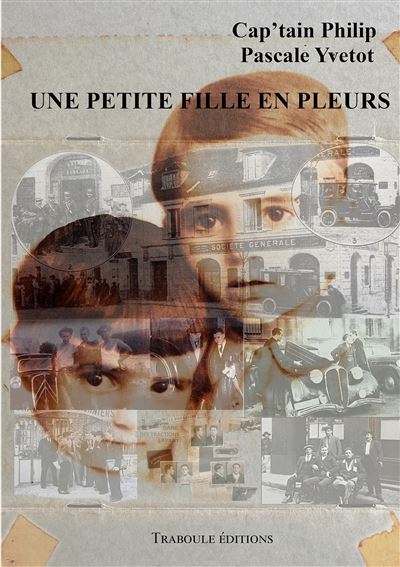 Une petite fille en pleurs - broché - Pascale Yvetot, Cap'Tain Philip ...