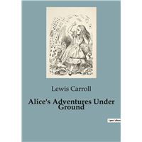 Alice's Adventures Under Ground, Autre neuf ou occasion | fnac
