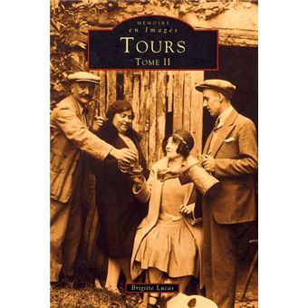 Tours - Tome II Tours Tome 2 Tome 2 - Brigitte Lucas - Achat Livre | fnac