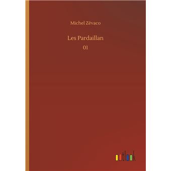 Les Pardaillan - 01 Tome 1 - Les Pardaillan - Michel Zévaco - cartonné ...