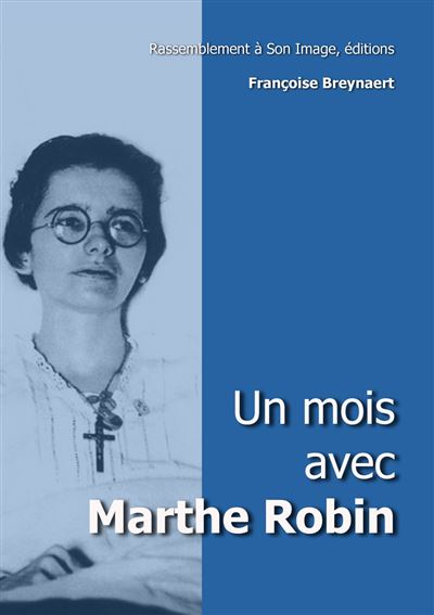 Un mois avec Marthe Robin - L135 - broché - Françoise Breynaert - Achat ...