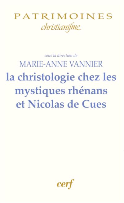 La christologie chez les mystiques rhénans et nicolas de cues - broché ...