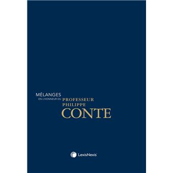 Mélanges en l'honneur du Professeur Philippe Conte - relié - Professeur ...